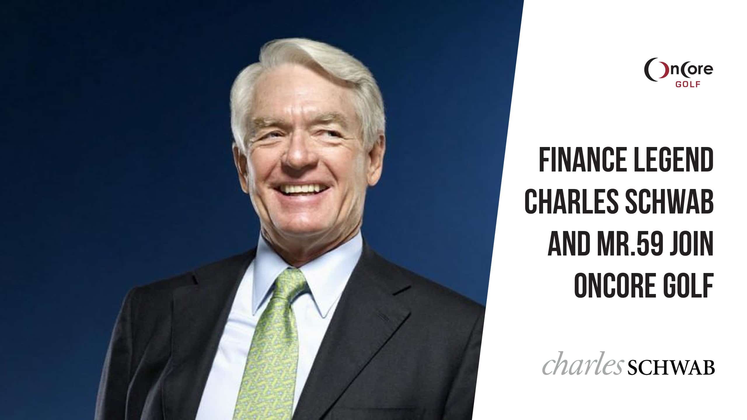 Legend Charles Schwab and Mr. 59 Join OnCore | OnCore Golf